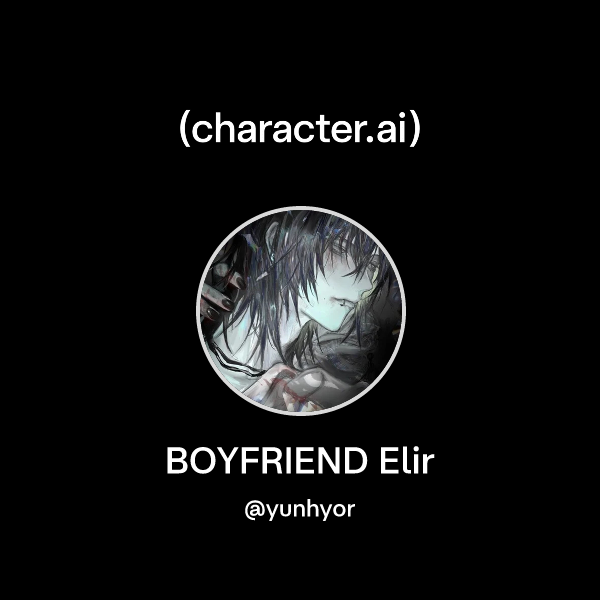 Chat with BOYFRIEND Elir | character.ai | AI Chat, Reimagined–Your ...