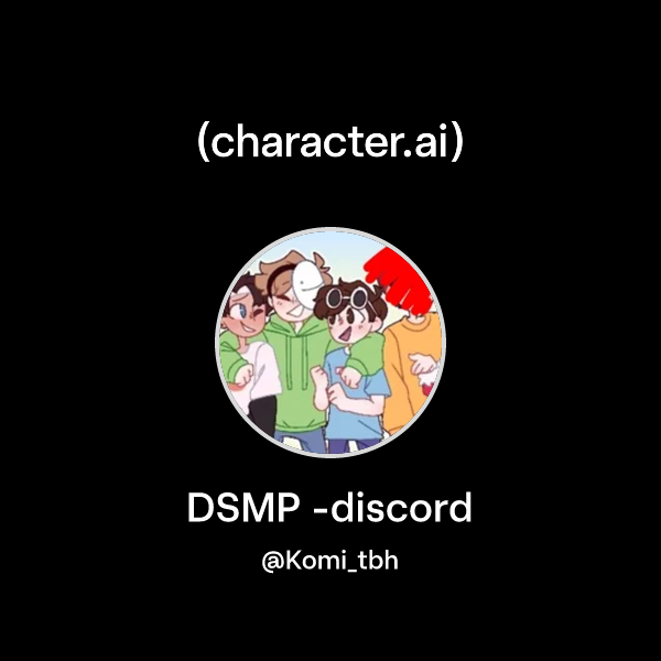 Chat with DSMP -discord | character.ai | AI Chat, Reimagined–Your Words ...