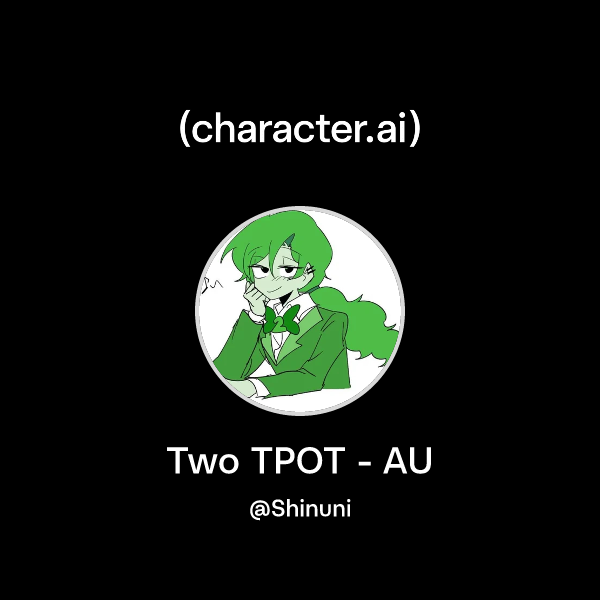 Chat with Two TPOT - AU | character.ai | AI Chat, Reimagined–Your Words ...