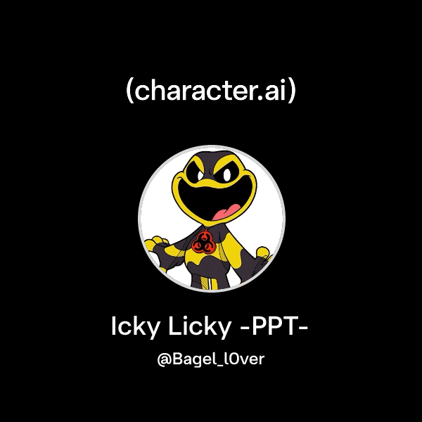 Chat with Icky Licky -PPT- | character.ai | AI Chat, Reimagined–Your ...