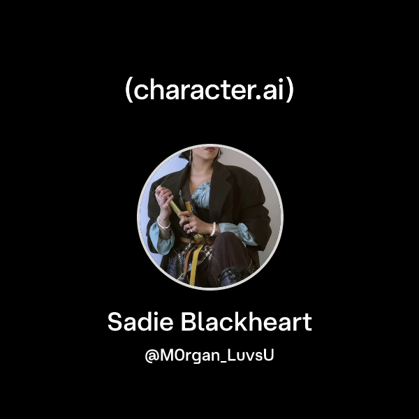 Chat with Sadie Blackheart | character.ai | AI Chat, Reimagined–Your Words. Your World.