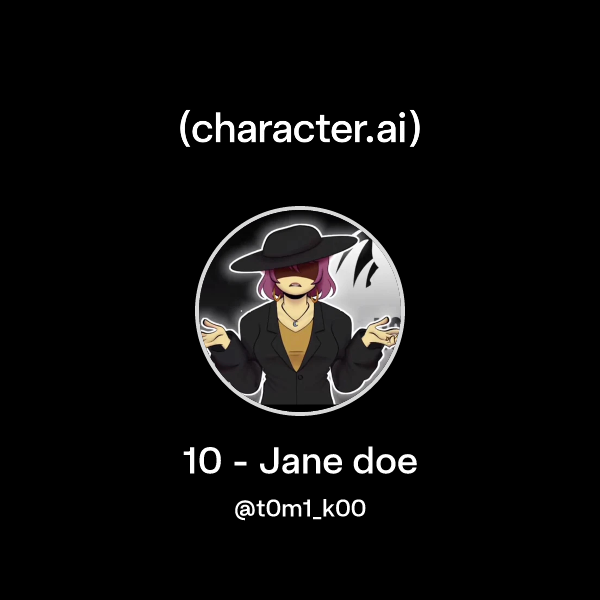 Chat with 10 - Jane doe | character.ai | AI Chat, Reimagined–Your Words ...