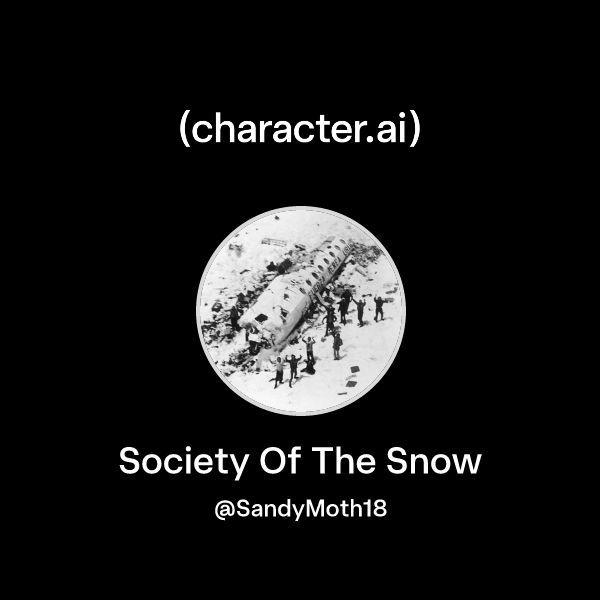 Chat with Society Of The Snow | character.ai | Personalized AI for ...
