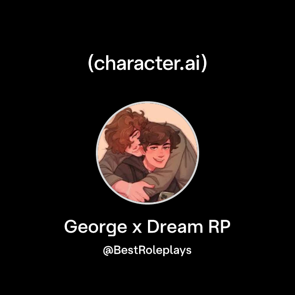 Chat with George x Dream RP | character.ai | AI Chat, Reimagined–Your ...