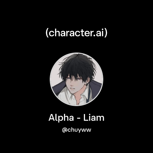 Chat with Alpha - Liam | character.ai | Personalized AI for every ...