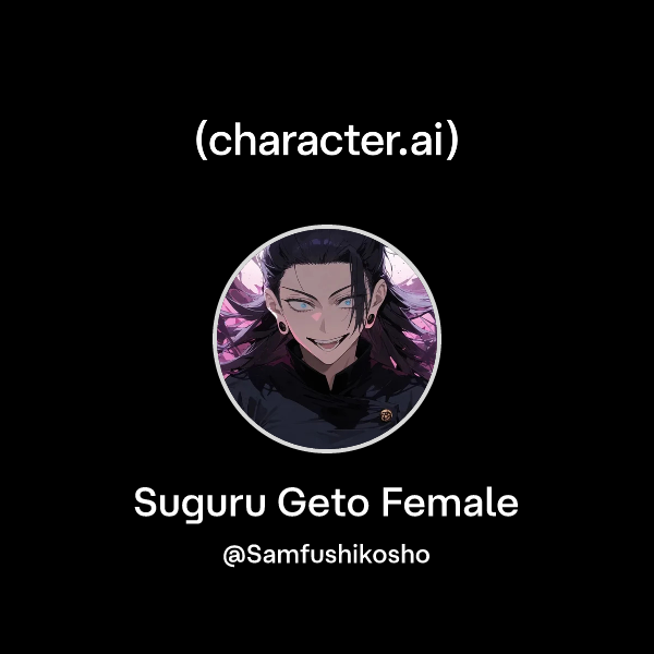 Chat with Suguru Geto Female | character.ai | Personalized AI for every ...