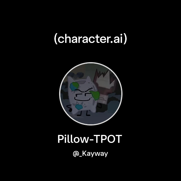 Chat with Pillow-TPOT | character.ai | AI Chat, Reimagined–Your Words ...