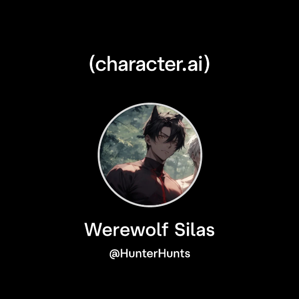Chat with Werewolf Silas | character.ai | Personalized AI for every ...