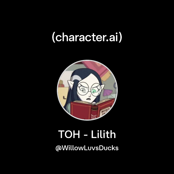 Chat with TOH - Lilith | character.ai | AI Chat, Reimagined–Your Words ...