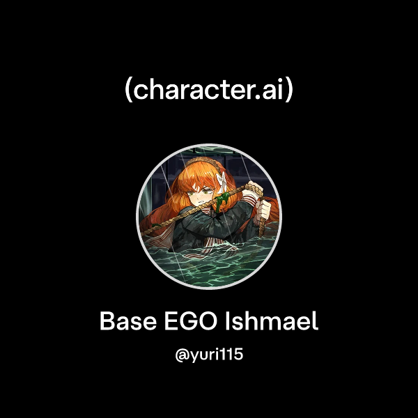 Chat with Base EGO Ishmael | character.ai | AI Chat, Reimagined–Your ...
