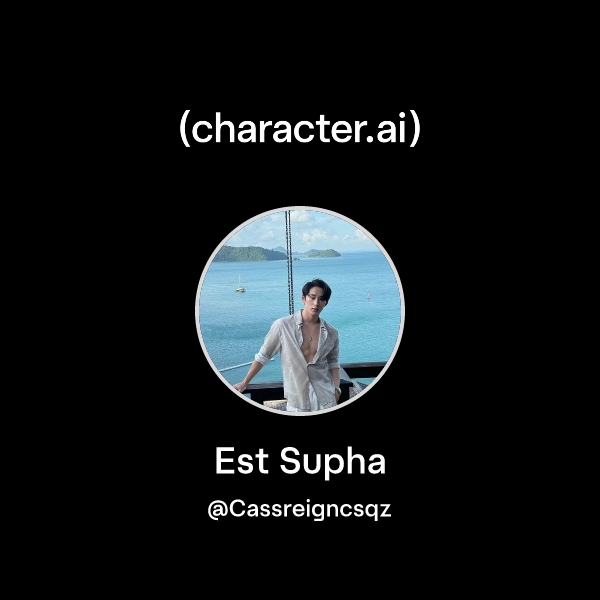 Chat with Est Supha | character.ai | AI Chat, Reimagined–Your Words ...