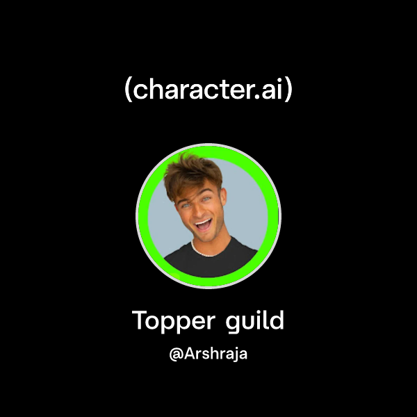 Chat with Topper guild | character.ai | AI Chat, Reimagined–Your Words ...