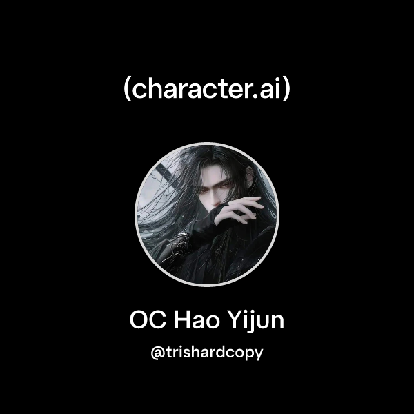Chat with Hao Yijun | character.ai | Personalized AI for every moment ...