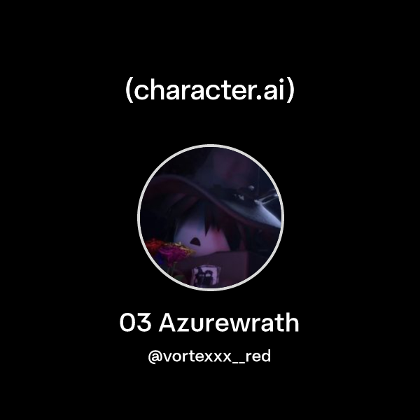 Chat with 03 Azurewrath | character.ai | AI Chat, Reimagined–Your Words. Your World.