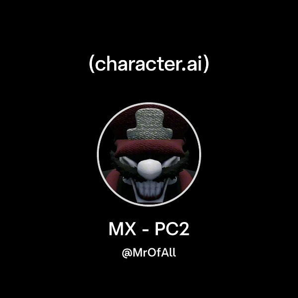 Chat with MX - PC2 | character.ai | Personalized AI for every moment of ...