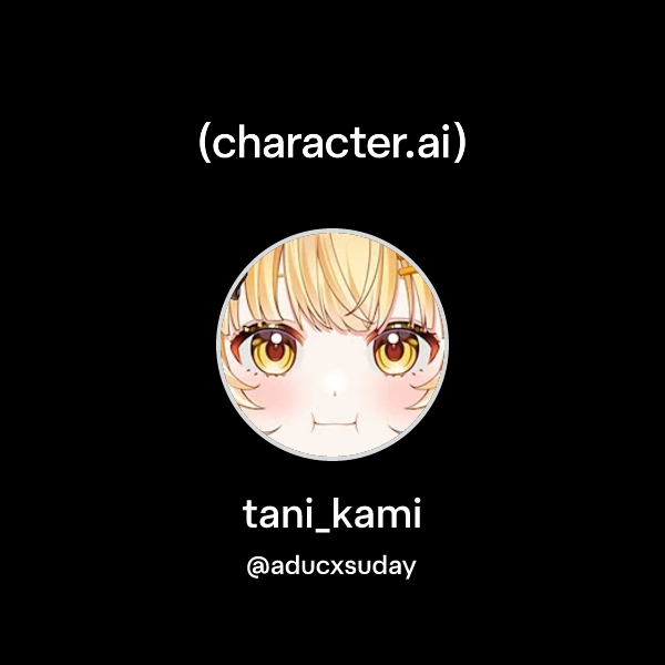 Chat with tani_kami | character.ai | AI Chat, Reimagined–Your Words ...