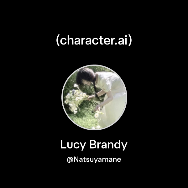 Chat with Lucy Brandy | character.ai | Personalized AI for every moment of your day