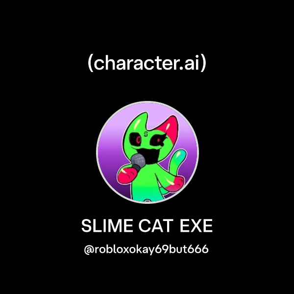 Chat with SLIME CAT EXE | character.ai | Personalized AI for every ...
