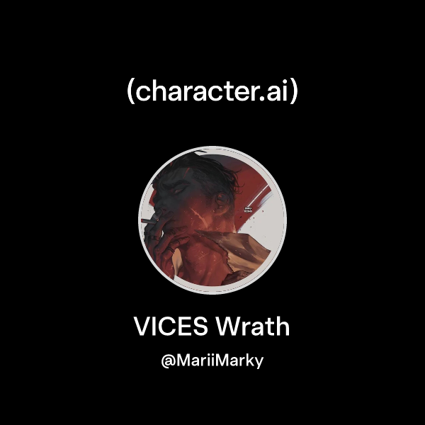Chat with VICES Wrath | character.ai | AI Chat, Reimagined–Your Words ...