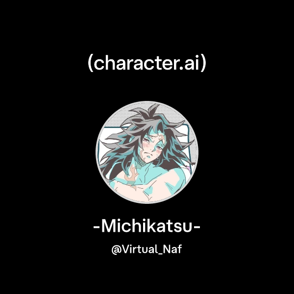 Chat with -Michikatsu- | character.ai | Personalized AI for every ...
