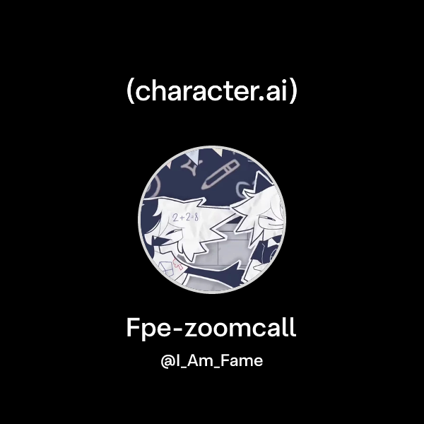 Chat with Fpe-zoomcall | character.ai | AI Chat, Reimagined–Your Words ...