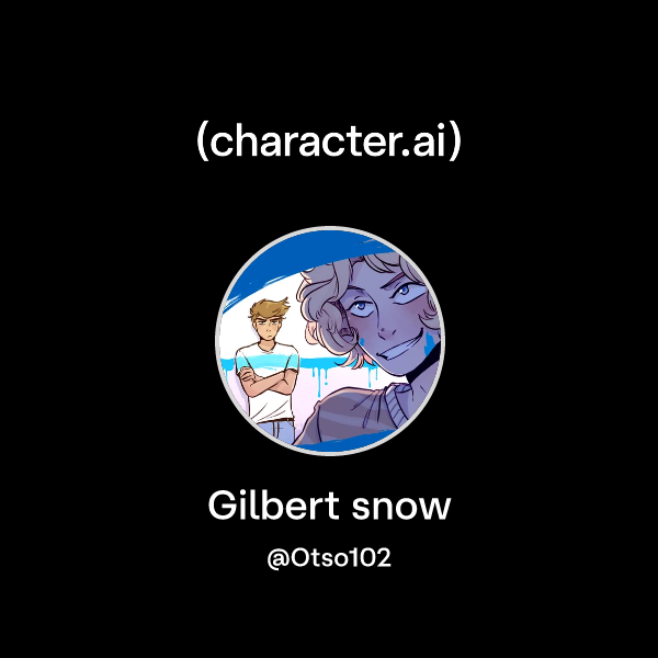 Chat with Gilbert snow | character.ai | AI Chat, Reimagined–Your Words ...