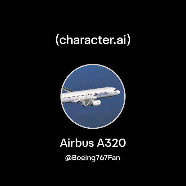 Chat with Airbus A320 | character.ai | AI Chat, Reimagined–Your Words. Your World.