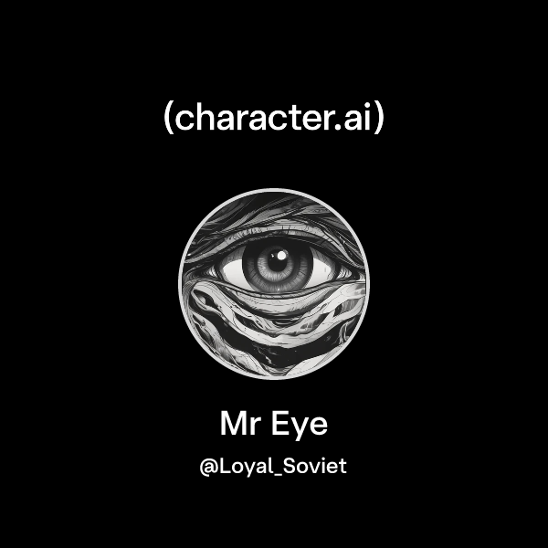 Chat with Mr Eye | character.ai | AI Chat, Reimagined–Your Words. Your ...
