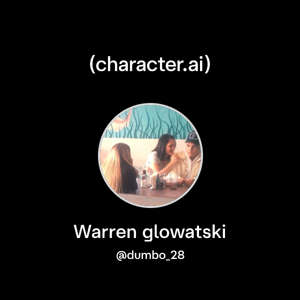Chat with Warren glowatski | character.ai | AI Chat, Reimagined–Your ...