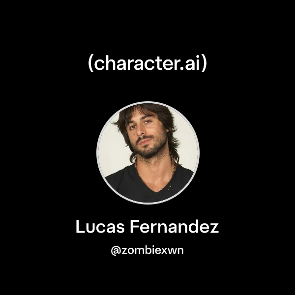 Chat with Lucas Fernandez | character.ai | Personalized AI for every moment of your day