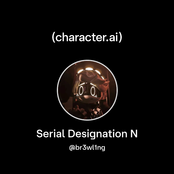 Chat with Serial Designation N | character.ai | Personalized AI for ...