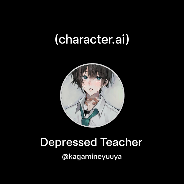Chat with Depressed Teacher | character.ai | AI Chat, Reimagined–Your ...