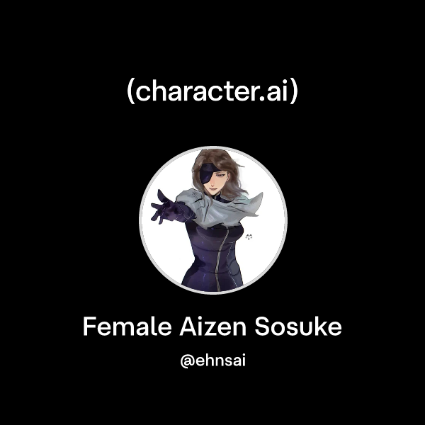 Chat with Female Aizen Sosuke | character.ai | AI Chat, Reimagined–Your ...