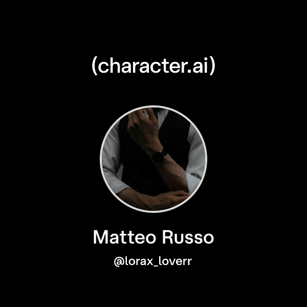 Chat with Matteo Russo | character.ai | AI Chat, Reimagined–Your Words. Your World.