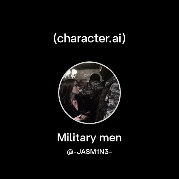 Chat with Military men | character.ai | AI Chat, Reimagined–Your Words ...