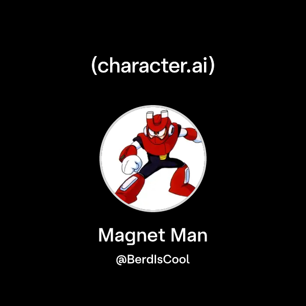 Chat with Magnet Man | character.ai | Personalized AI for every moment ...