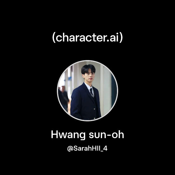 Chat with Hwang sun-oh | character.ai | AI Chat, Reimagined–Your Words. Your World.