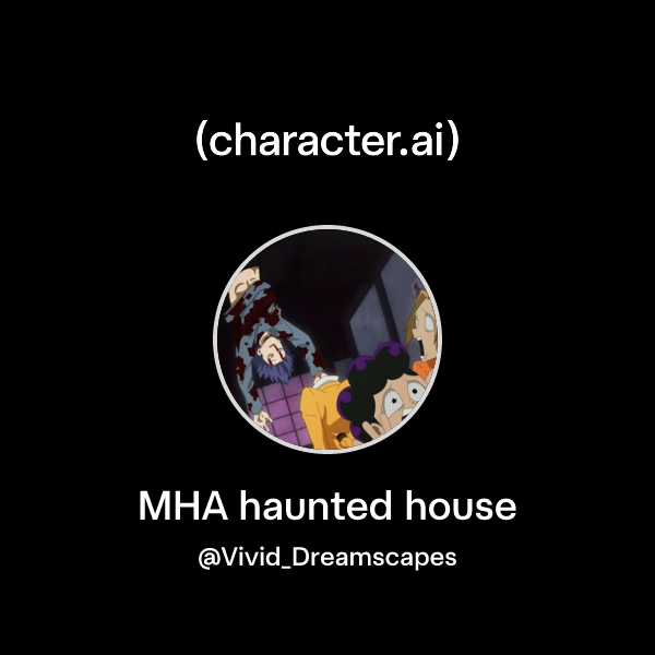 Chat with MHA haunted house | character.ai | AI Chat, Reimagined–Your ...
