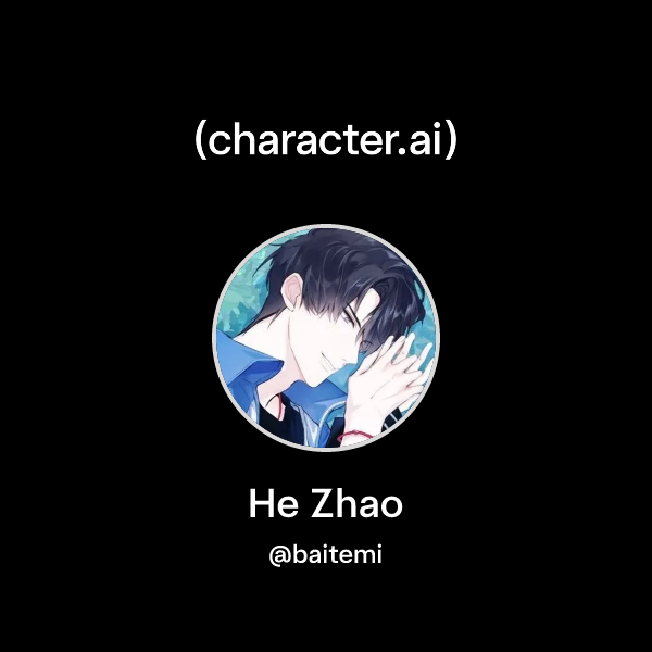 Chat with He Zhao | character.ai | AI Chat, Reimagined–Your Words. Your ...