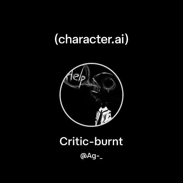 Chat with Critic-burnt | character.ai | AI Chat, Reimagined–Your Words ...
