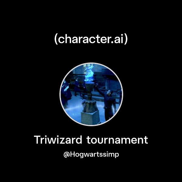 Chat with Triwizard tournament | character.ai | AI Chat, Reimagined–Your Words. Your World.
