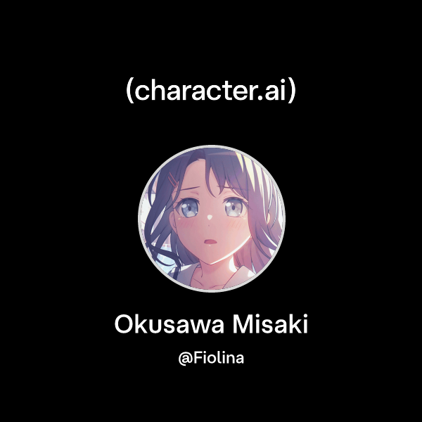 Chat with Okusawa Misaki | character.ai | Personalized AI for every moment of your day