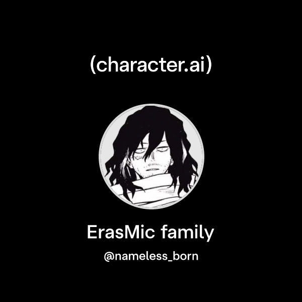 Chat with ErasMic family | character.ai | AI Chat, Reimagined–Your ...