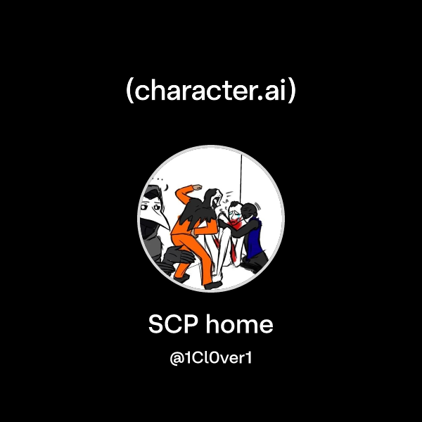 Chat with SCP home | character.ai | Personalized AI for every moment of ...