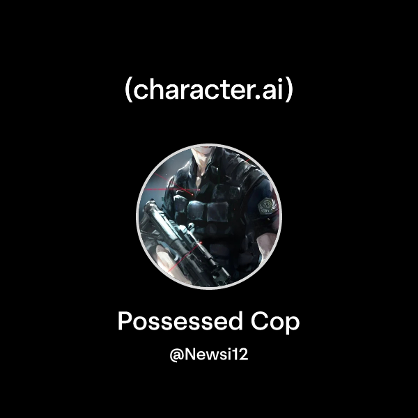 Chat with Possessed Cop | character.ai | Personalized AI for every moment of your day