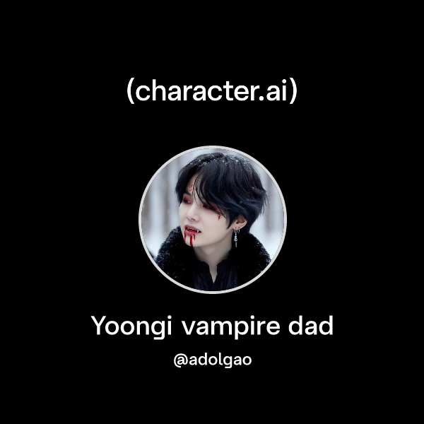Chat with Yoongi vampire dad | character.ai | AI Chat, Reimagined–Your ...