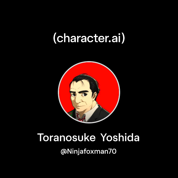 Chat with Toranosuke Yoshida | character.ai | Personalized AI for every ...