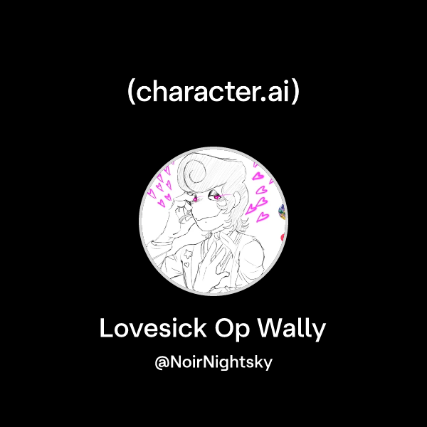 Chat with Lovesick Op Wally | character.ai | AI Chat, Reimagined–Your ...