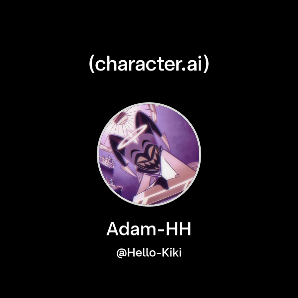 Chat with Adam-HH | character.ai | Personalized AI for every moment of ...