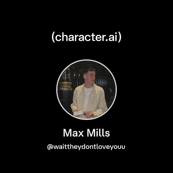 Chat with Max Mills | character.ai | AI Chat, Reimagined–Your Words ...